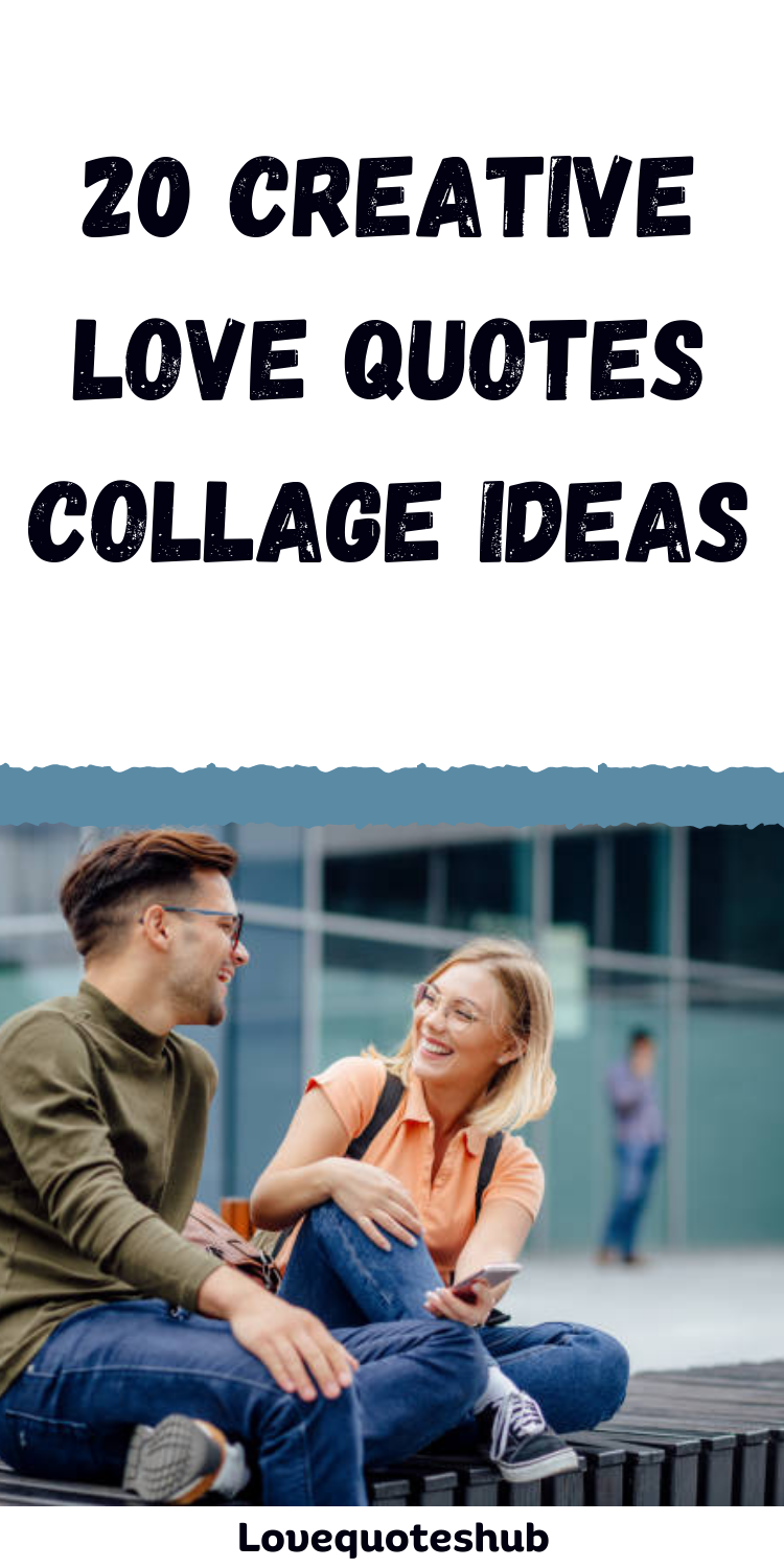 20 Creative Love Quotes Collage Ideas - Love Quotes Hub