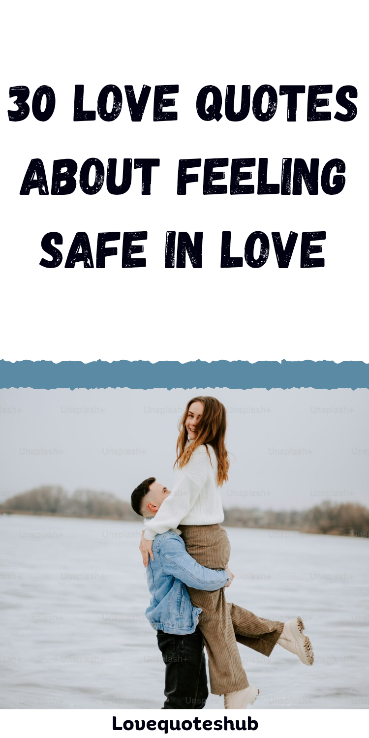 30 Love Quotes About Feeling Safe in Love - Love Quotes Hub