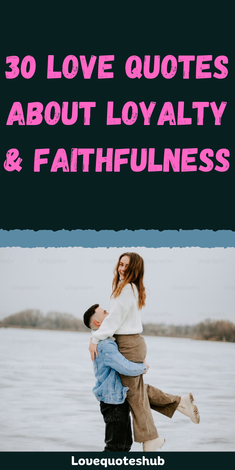 30 Love Quotes About Loyalty & Faithfulness - Love Quotes Hub