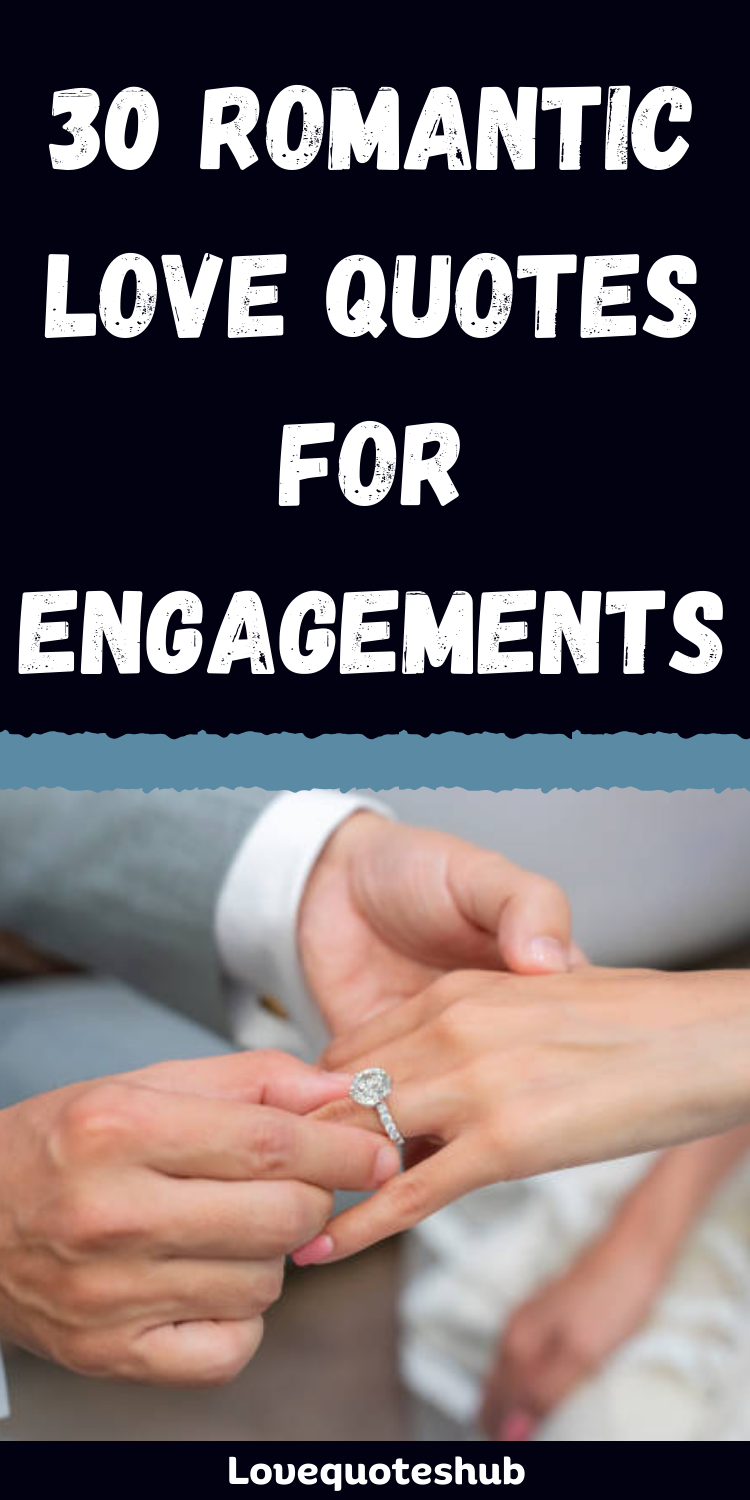 30 Romantic Love Quotes for Engagements - Love Quotes Hub