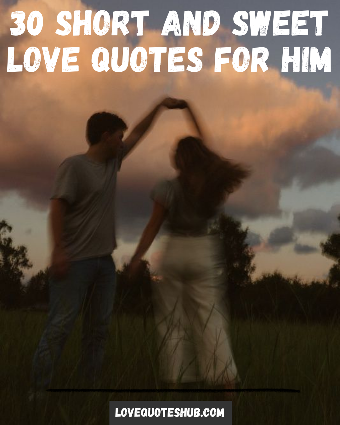 30 Short and Sweet Love Quotes for Him - Love Quotes Hub