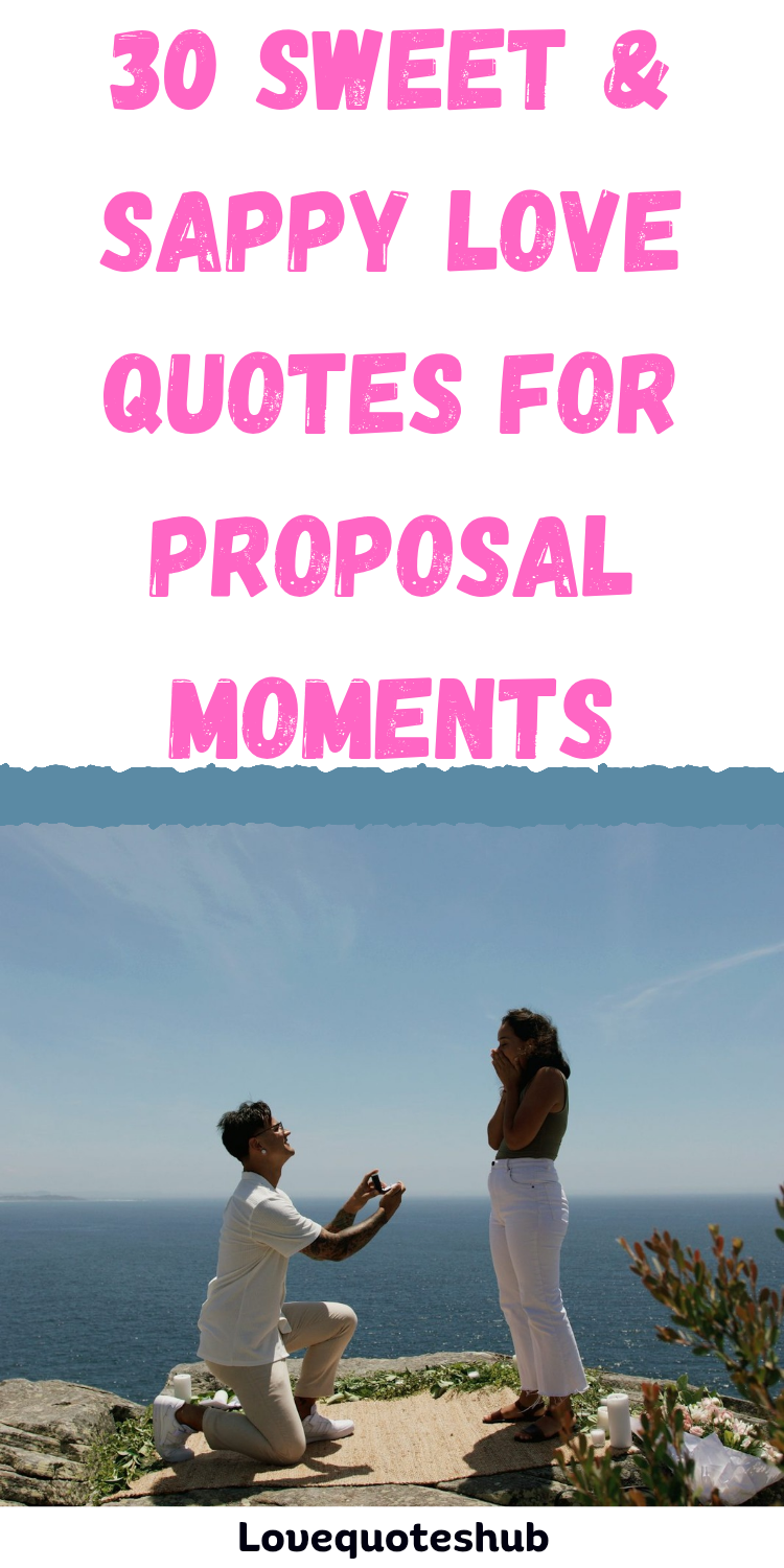 30 Sweet & Sappy Love Quotes for Proposal Moments - Love Quotes Hub