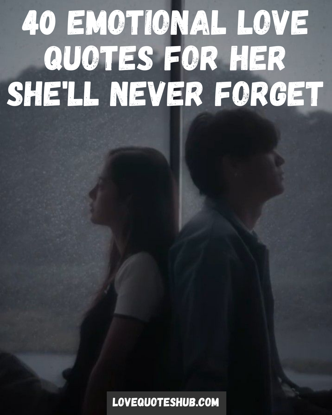40 Emotional Love Quotes for Her She’ll Never Forget - Love Quotes Hub