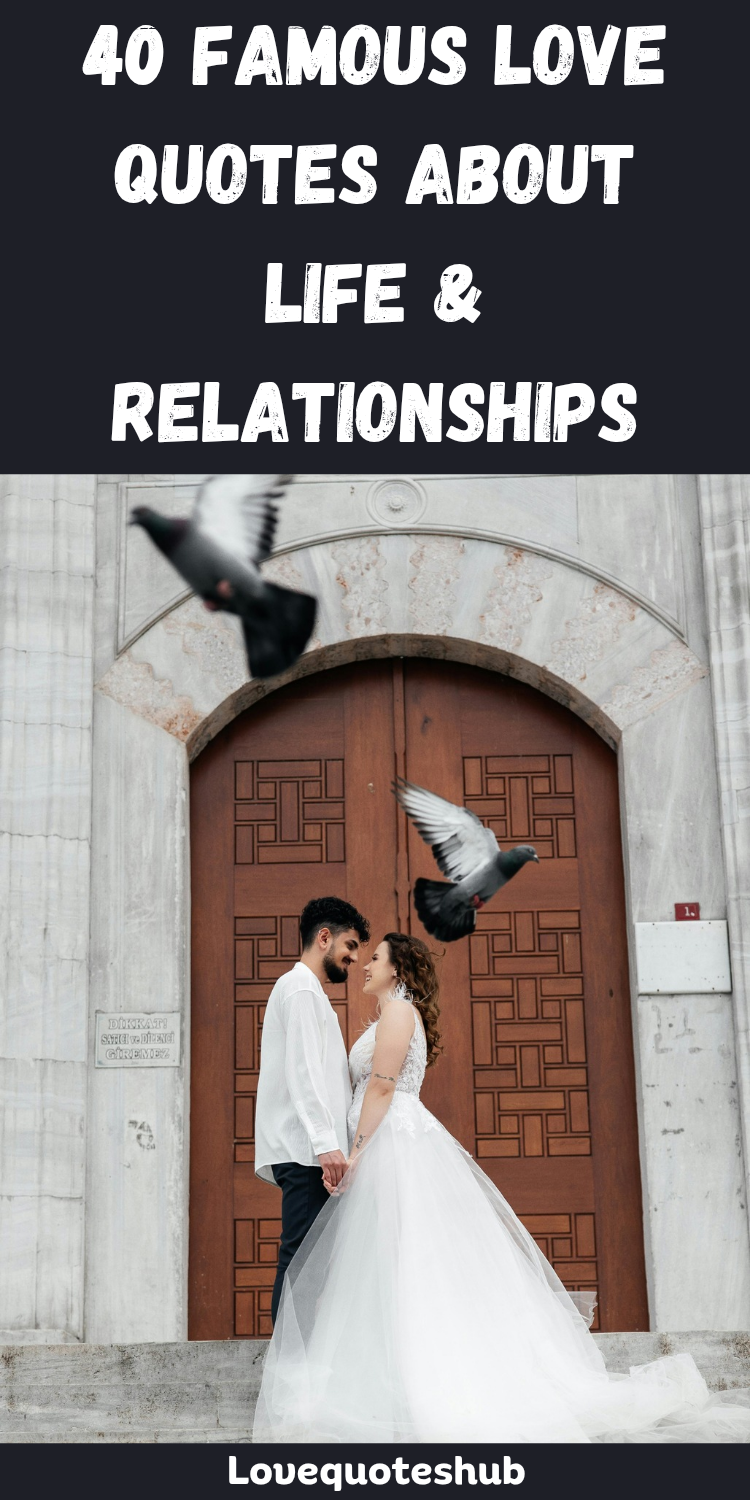 40 Famous Love Quotes About Life & Relationships - Love Quotes Hub