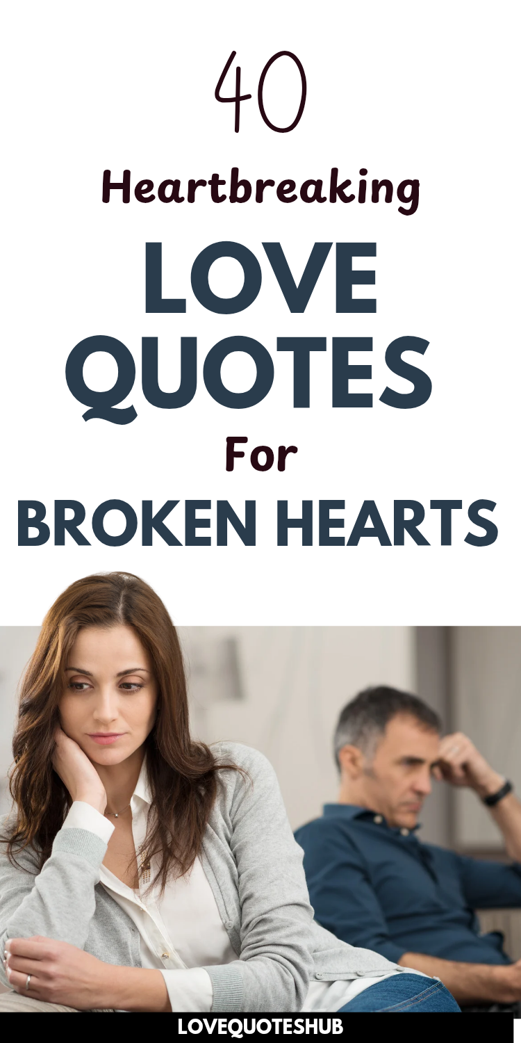40 Heartbreaking Love Quotes for Broken Hearts - Love Quotes Hub