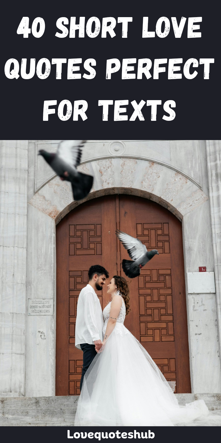 40 Short Love Quotes Perfect for Texts - Love Quotes Hub