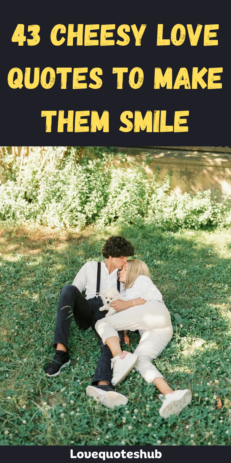 43 Cheesy Love Quotes to Make Them Smile