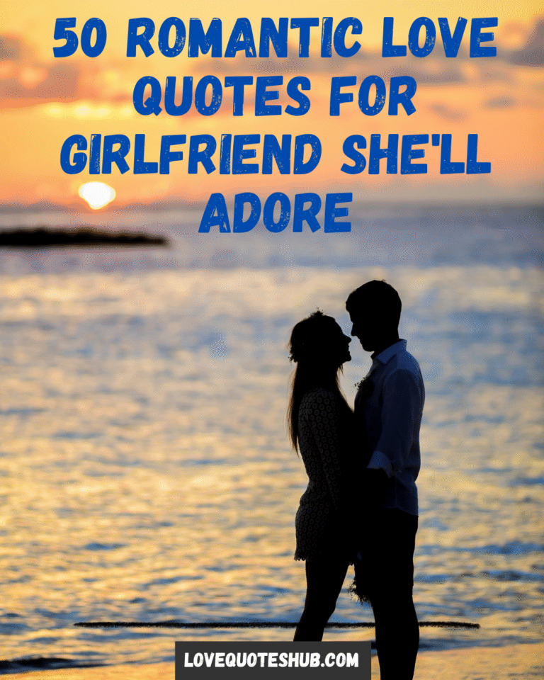 50 Romantic Love Quotes for Girlfriend She’ll Adore - Love Quotes Hub
