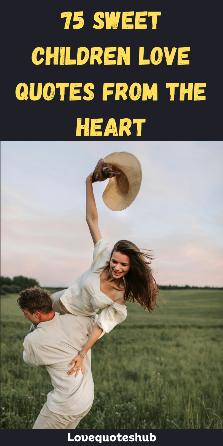 75 Sweet Children Love Quotes from the Heart