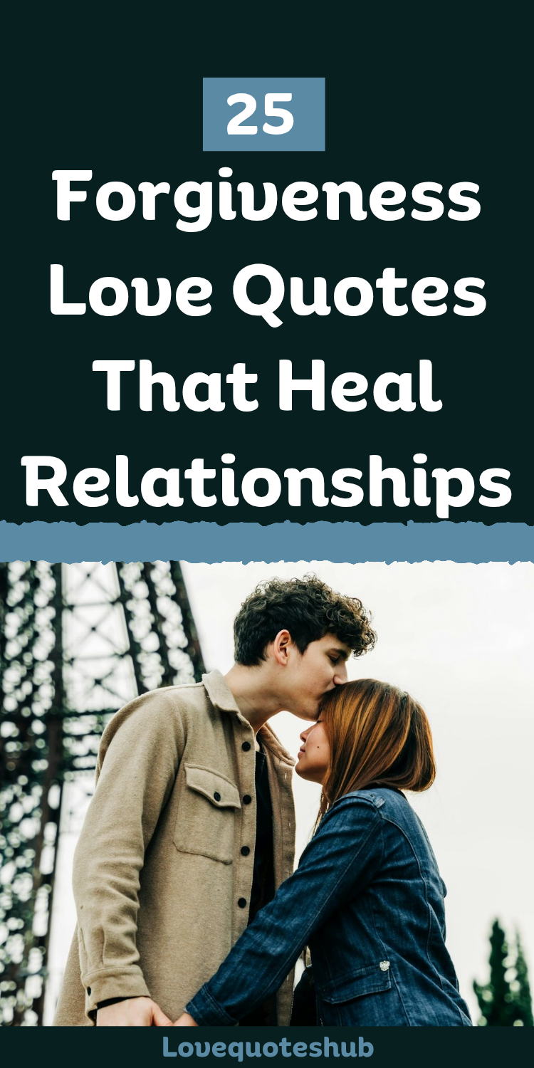 25 Forgiveness Love Quotes That Heal Relationships - Love Quotes Hub