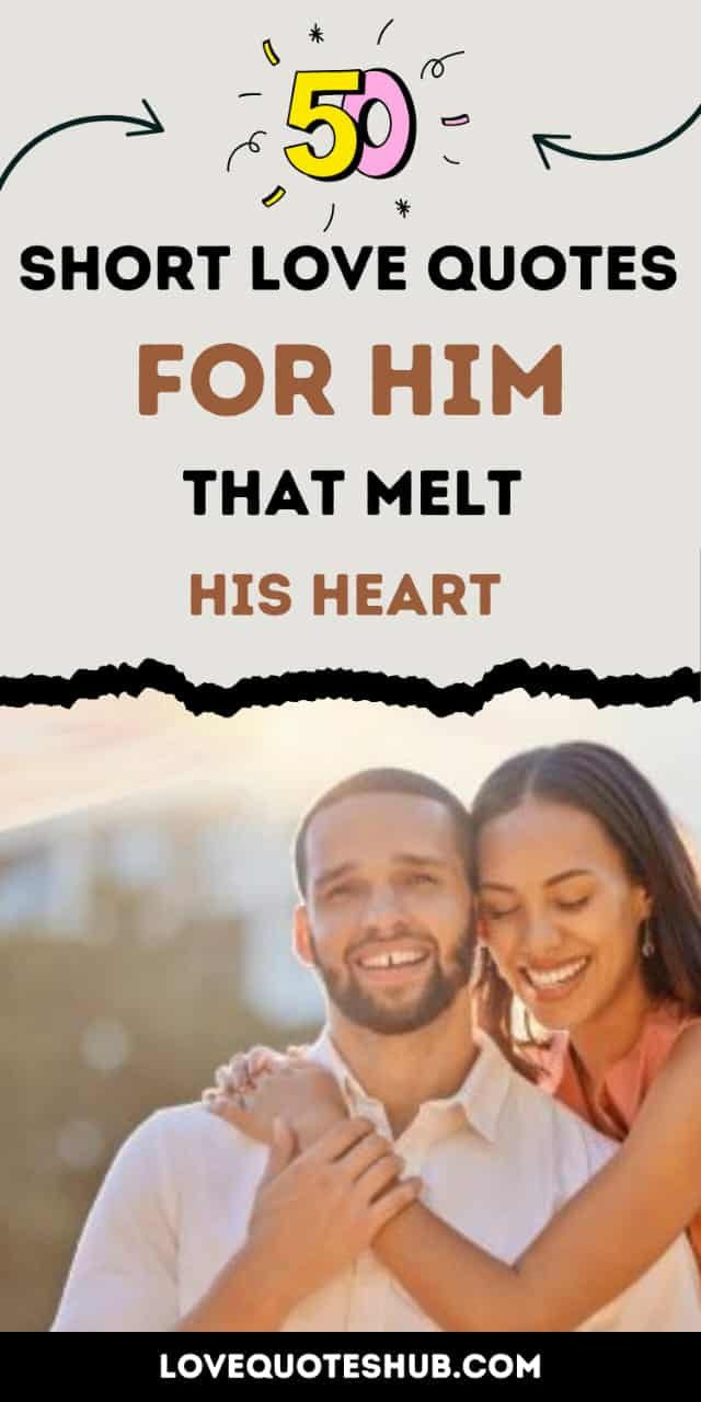 50 Short Love Quotes for Him That Melt His Heart - Love Quotes Hub